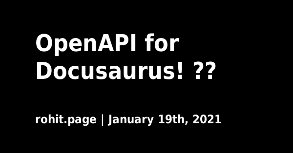 OpenAPI for Docusaurus! 📘 - Rohit's Personal Blog